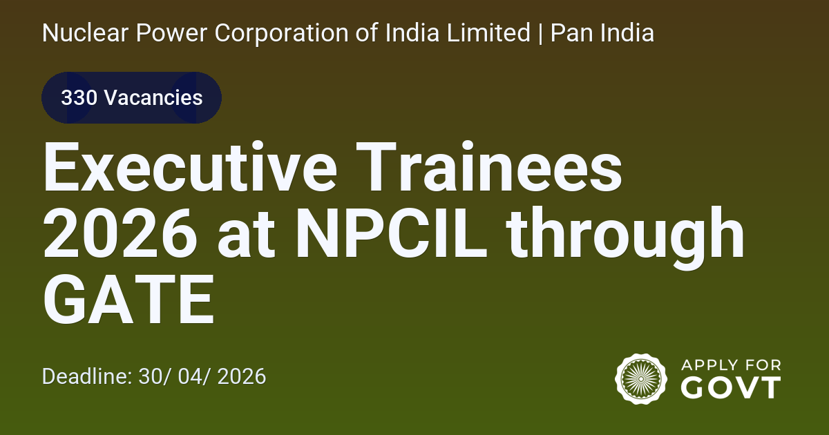 Executive Trainees Recruitment 2026 at NPCIL through GATE - Apply For Govt