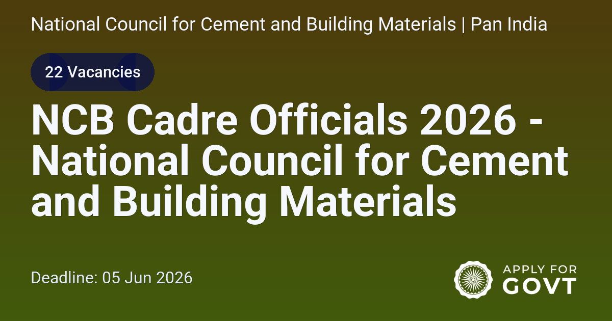NCB Cadre Officials Recruitment 2026 - National Council for Cement and ...